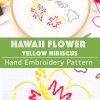 Hawaii Flower Hand Embroidery Pattern {Yellow Hibiscus} - Wandering ...