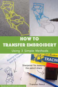 How to Transfer Embroidery: 3 Simple Methods - Wandering Threads Embroidery